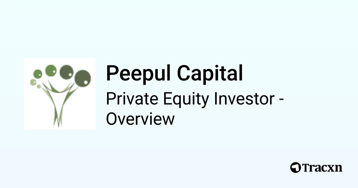Peepul Capital - 2025 Investor Profile, Portfolio, Team & Exits - Tracxn