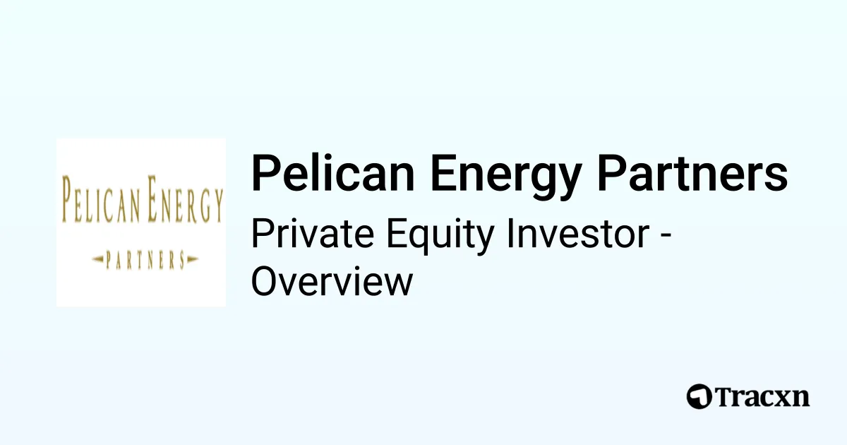 Pelican Energy Partners - 2025 Investor Profile, Portfolio, Team ...