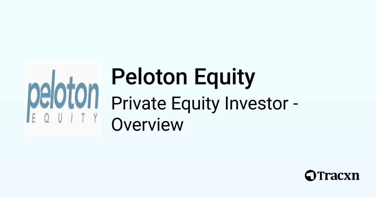 Peloton Equity - 2025 Investor Profile, Portfolio, Team & Exits - Tracxn