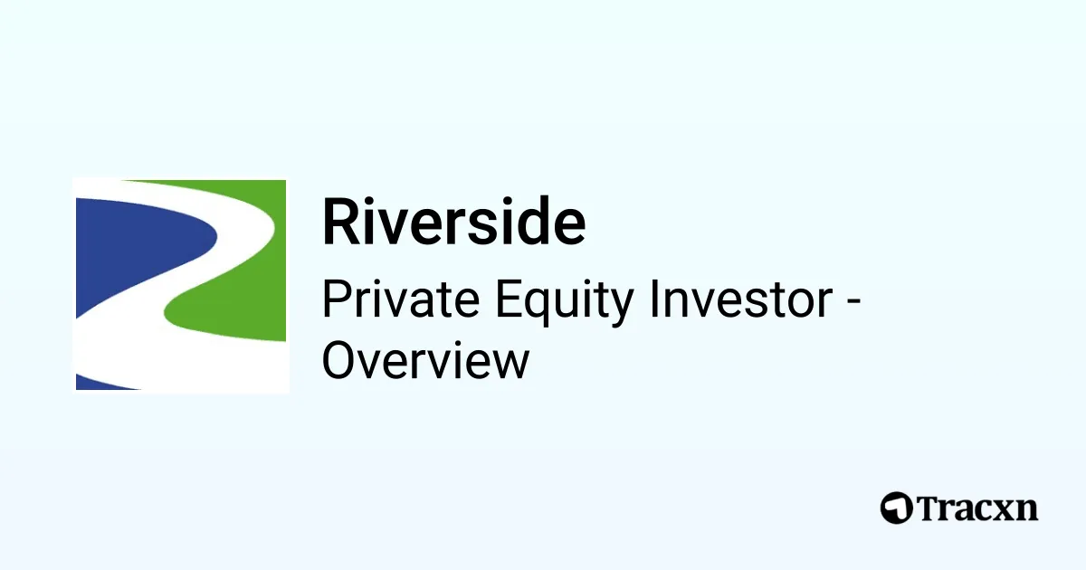 Riverside - 2025 Investor Profile, Portfolio, Team & Exits - Tracxn