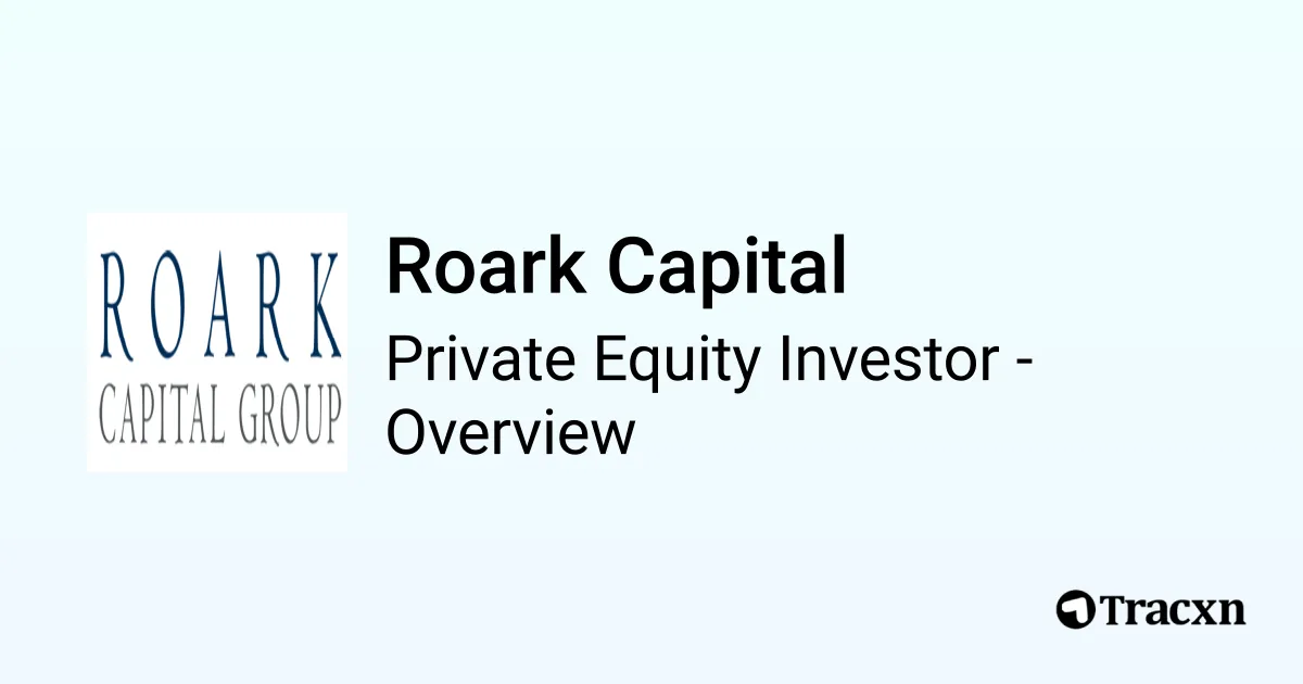 Roark Capital - 2025 Investor Profile, Portfolio, Team & Exits - Tracxn