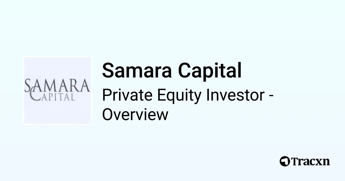 Samara Capital - 2025 Investor Profile, Portfolio, Team & Exits - Tracxn