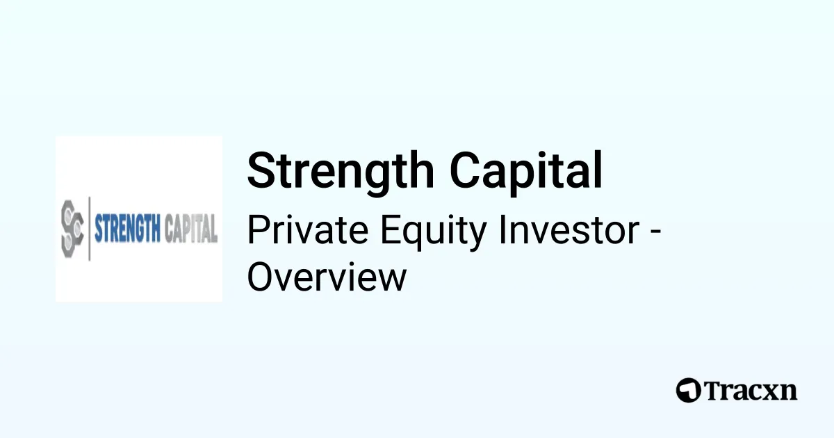 Strength Capital - 2025 Investor Profile, Portfolio, Team & Exits - Tracxn