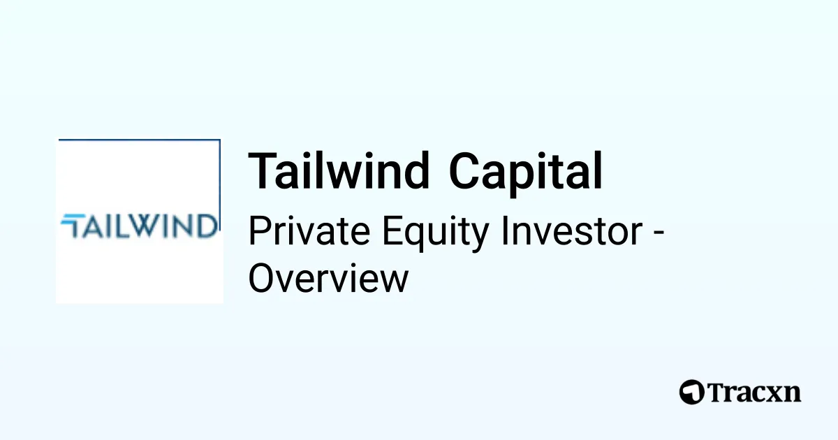 Tailwind Capital - 2025 Investor Profile, Portfolio, Team & Exits - Tracxn