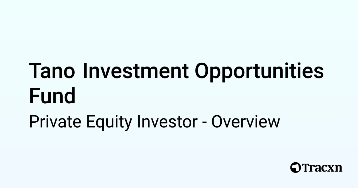 Tano Investment Opportunities Fund - 2025 Investor Profile & Portfolio - Tracxn