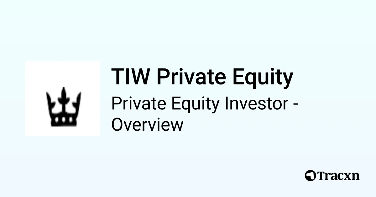 TIW Private Equity - 2026 Investor Profile, Portfolio, Team & Exits ...