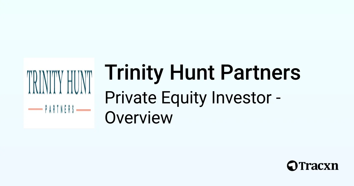 Trinity Hunt Partners - 2025 Investor Profile, Portfolio, Team & Exits ...