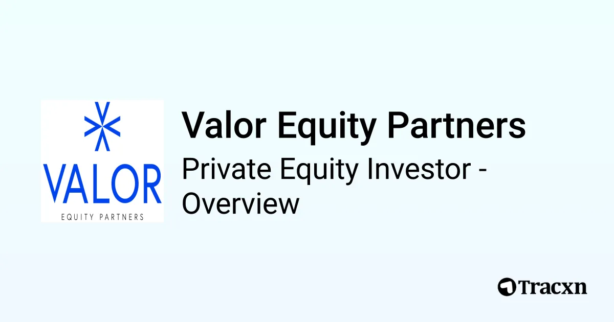Valor Equity Partners - 2025 Investor Profile, Portfolio, Team & Exits ...