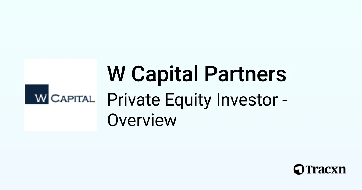 W Capital Partners - 2025 Investor Profile, Portfolio, Team & Exits ...
