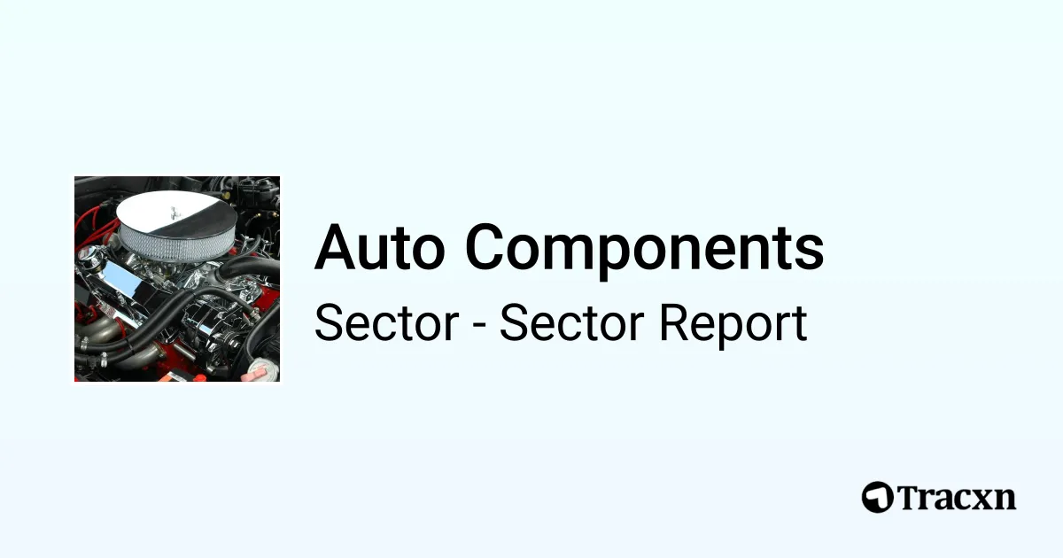 Auto Components Sector Report - Market & Investment Trends in November ...