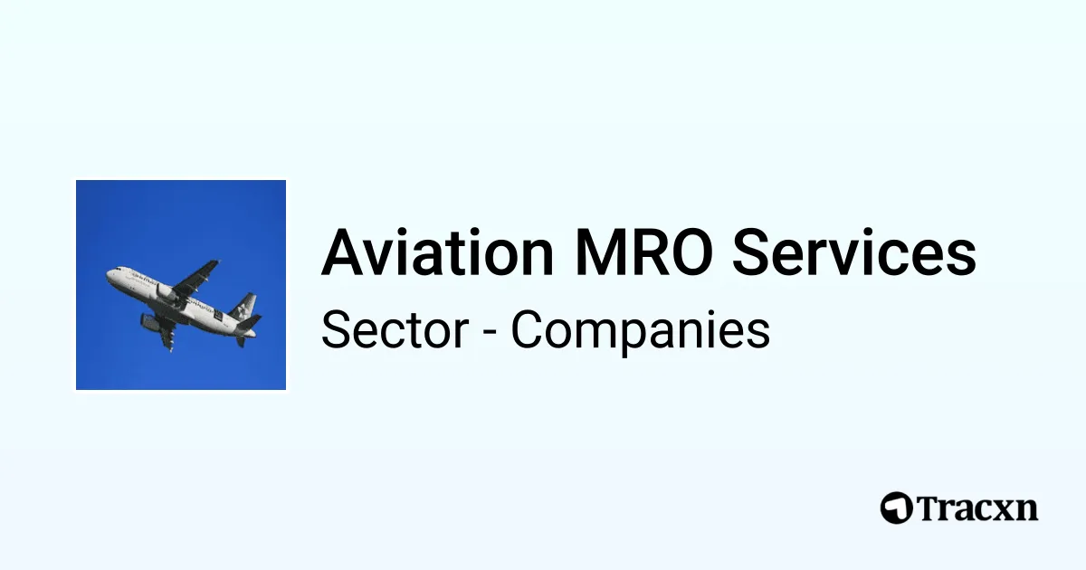 Top Companies in Aviation MRO Services Worldwide (Oct, 2025) - Tracxn