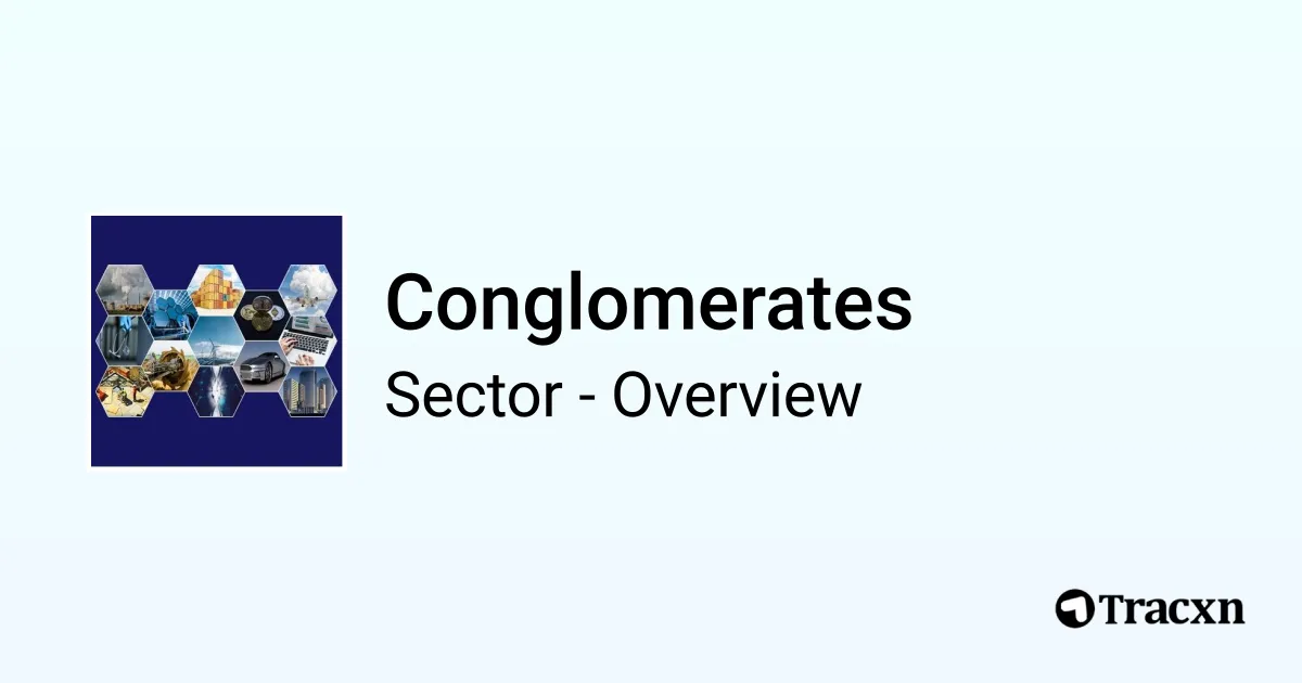 Conglomerates - 2025 Market & Investments Trends - Tracxn