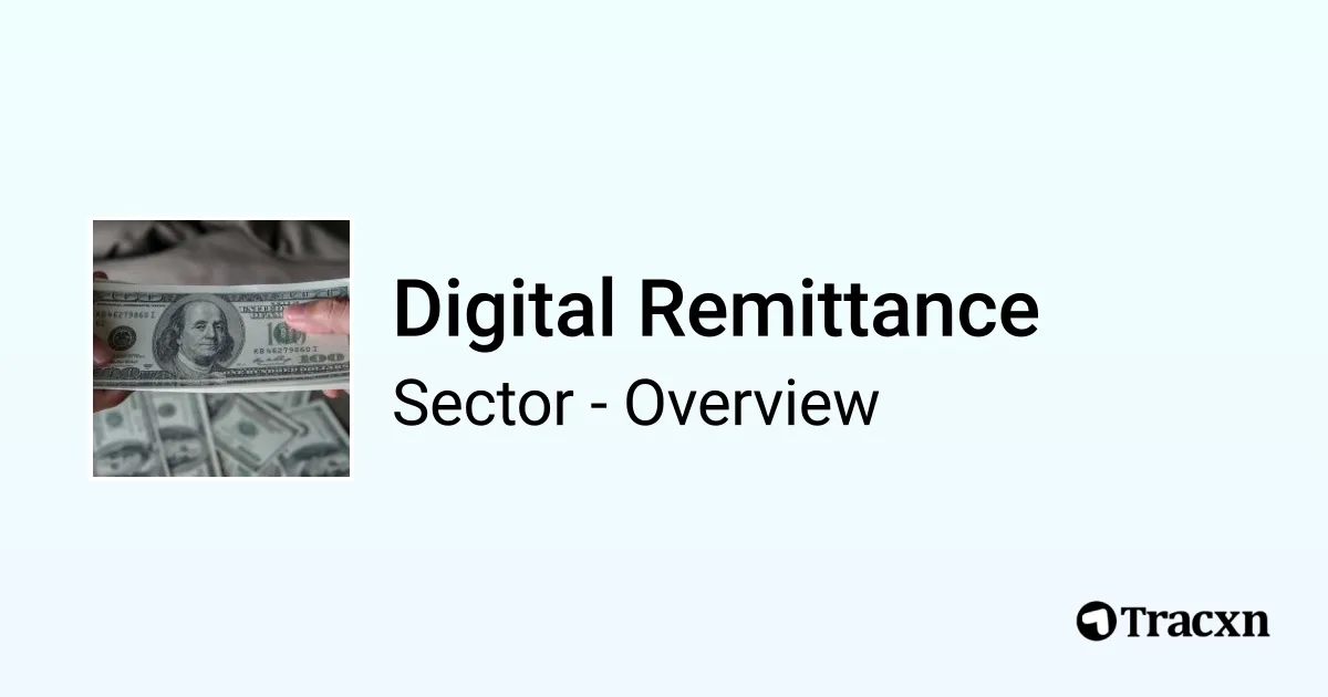 Digital Remittance - 2025 Market & Investments Trends - Tracxn