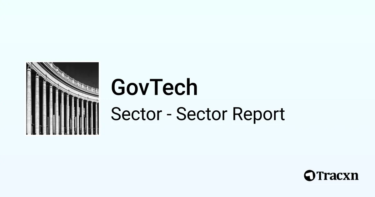GovTech Sector Report - Market & Investment Trends in August, 2025 - Tracxn