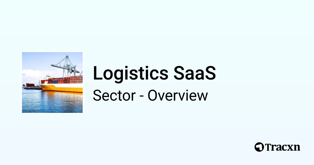 Logistics SaaS - 2025 Market & Investments Trends - Tracxn