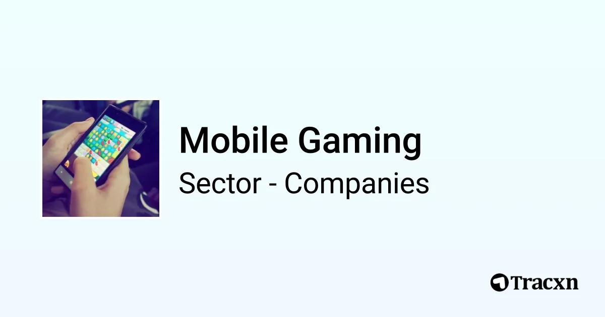 Top Companies in Mobile Gaming Worldwide (Oct, 2025) - Tracxn
