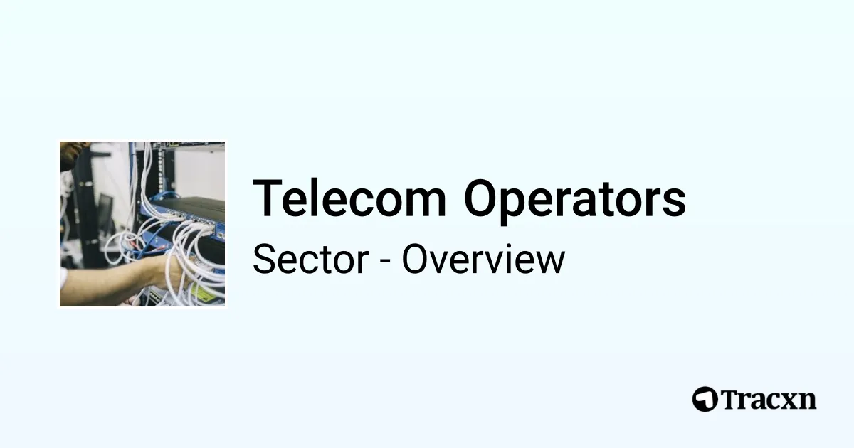 Telecom Operators - 2025 Market & Investments Trends - Tracxn