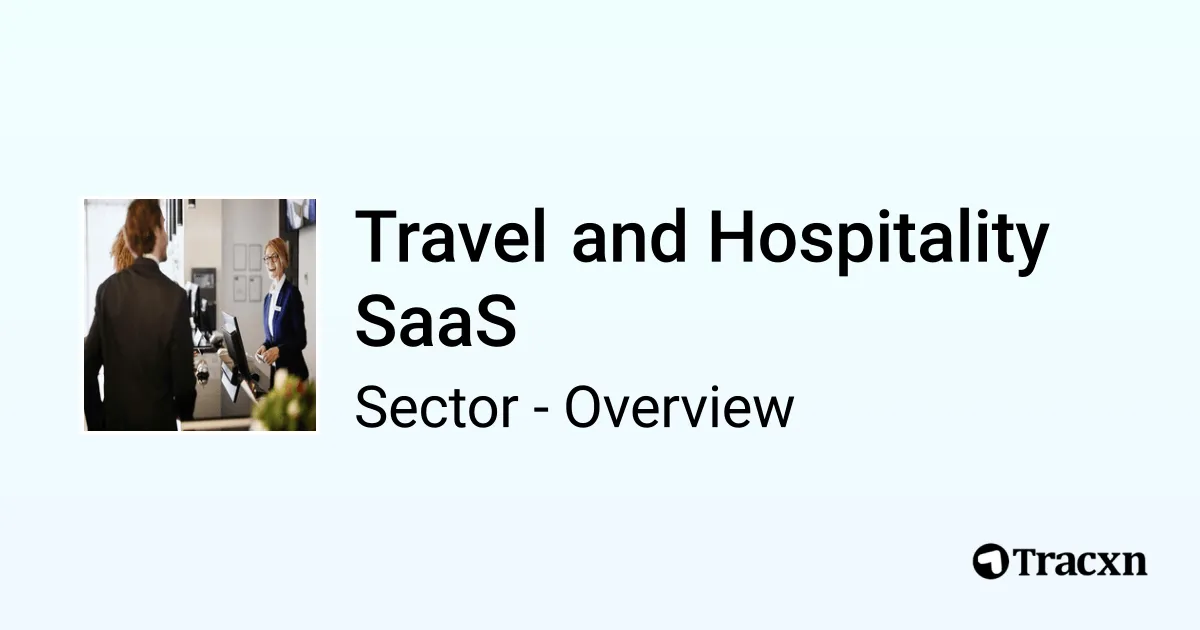 Travel and Hospitality SaaS - 2025 Market & Investments Trends - Tracxn