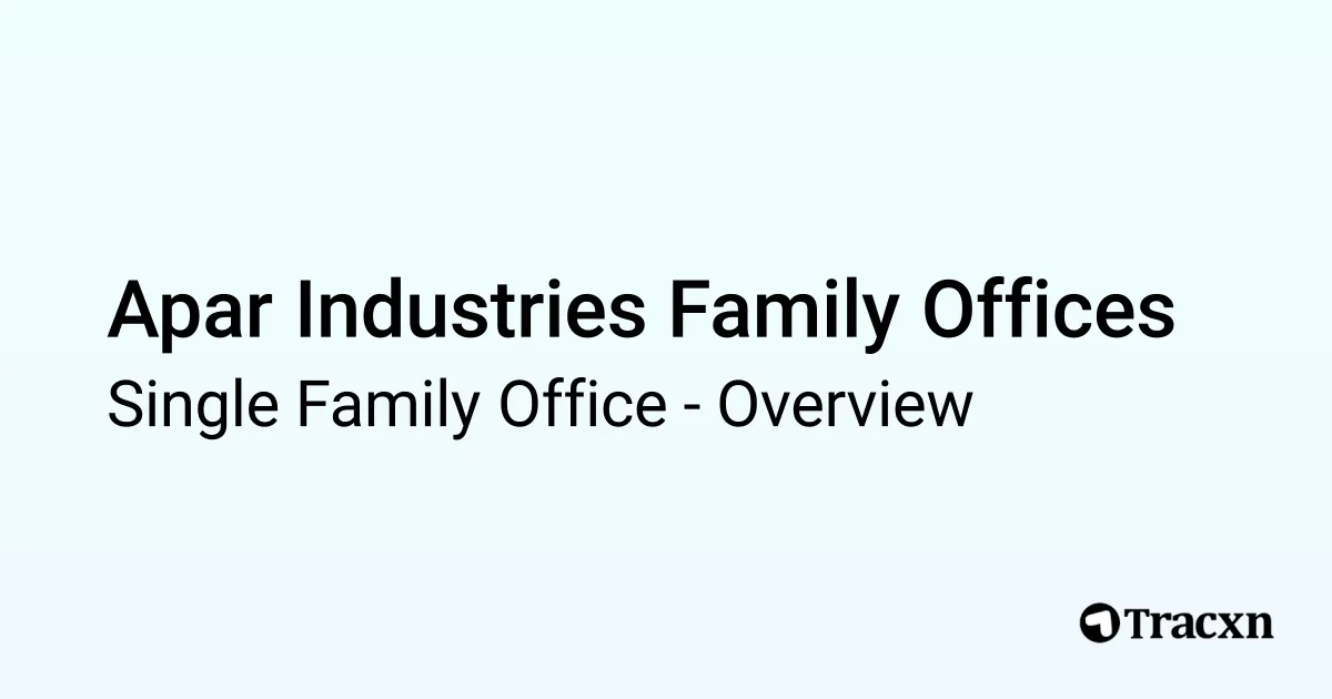 Apar Industries Family Offices - 2025 Investor Profile, Portfolio ...