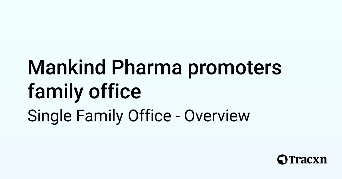Mankind Pharma promoters family office - 2025 Investor Profile ...