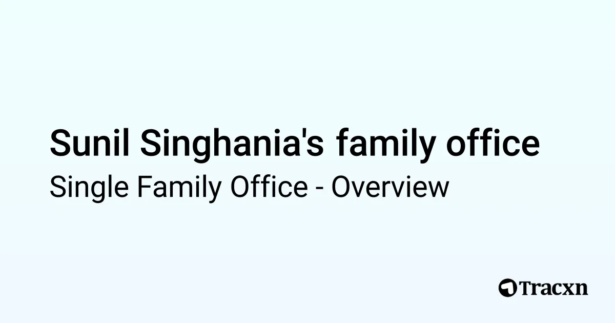 Sunil Singhania's family office - 2026 Investor Profile, Portfolio & Investment Trends - Tracxn