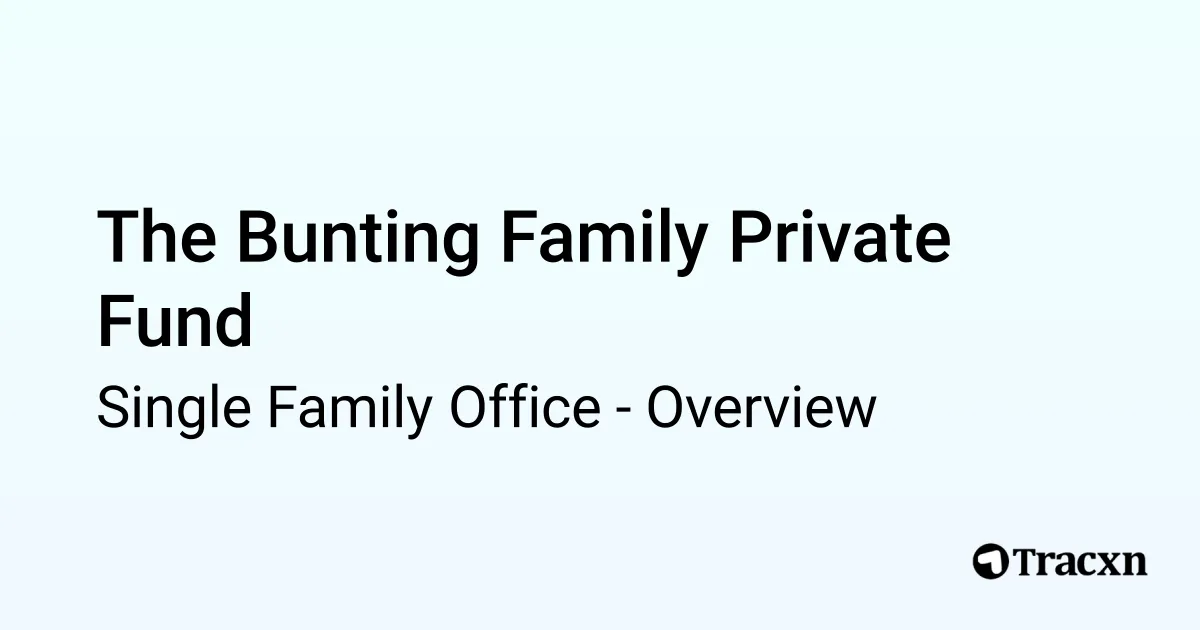 The Bunting Family Private Fund - 2026 Investor Profile, Portfolio ...
