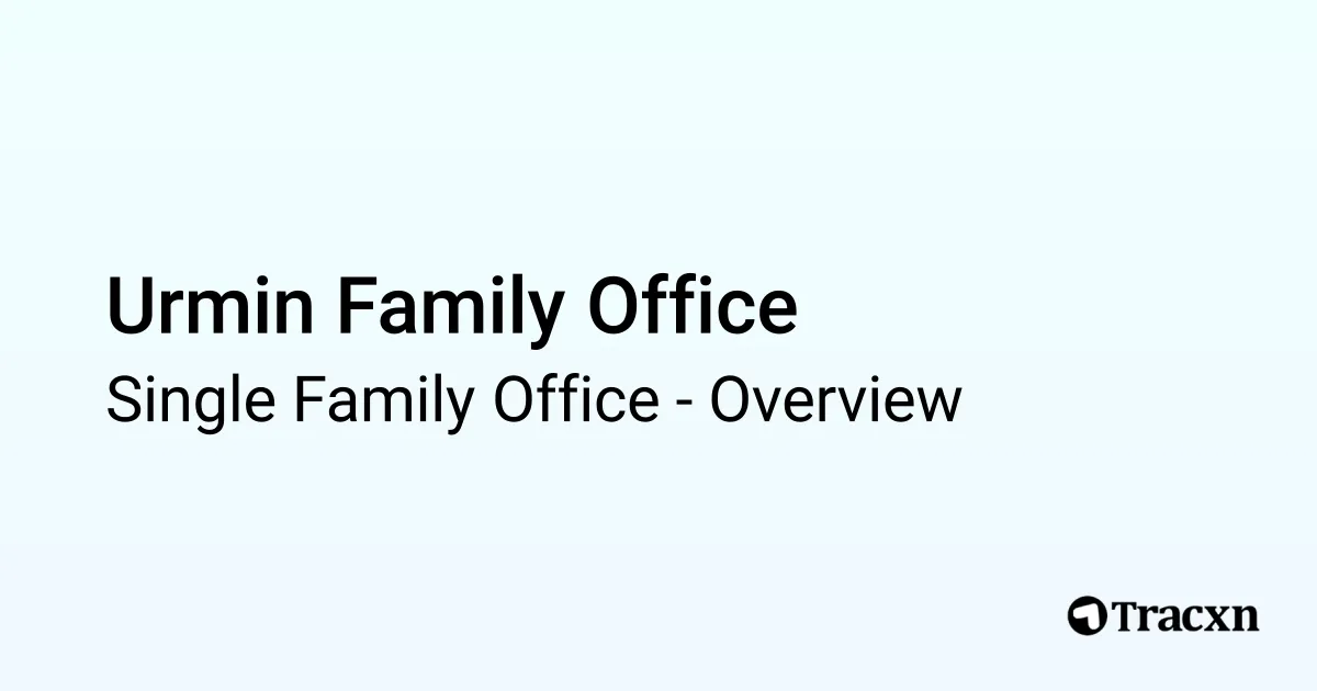Urmin Family Office - 2025 Investor Profile & Investment Trends - Tracxn