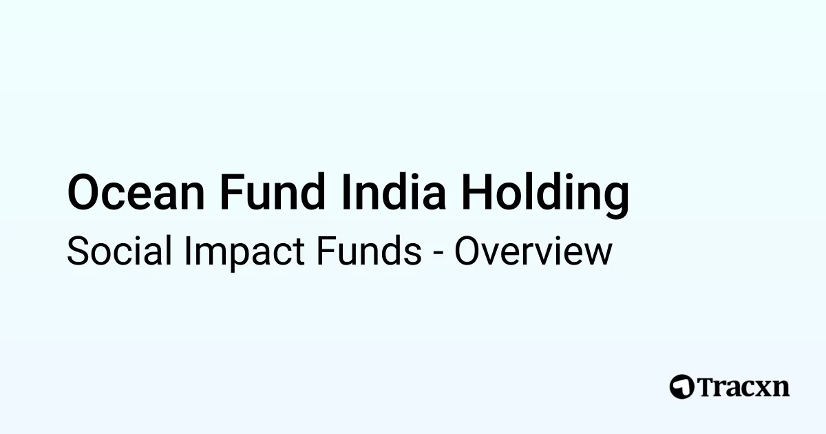 Ocean Fund India Holding - 2025 Investor Profile, Portfolio ...