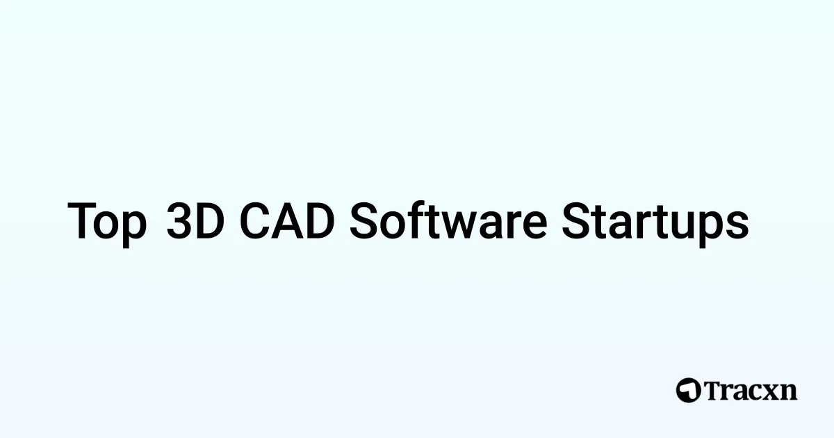 Top Companies in 3D CAD Software (Oct, 2025) - Tracxn
