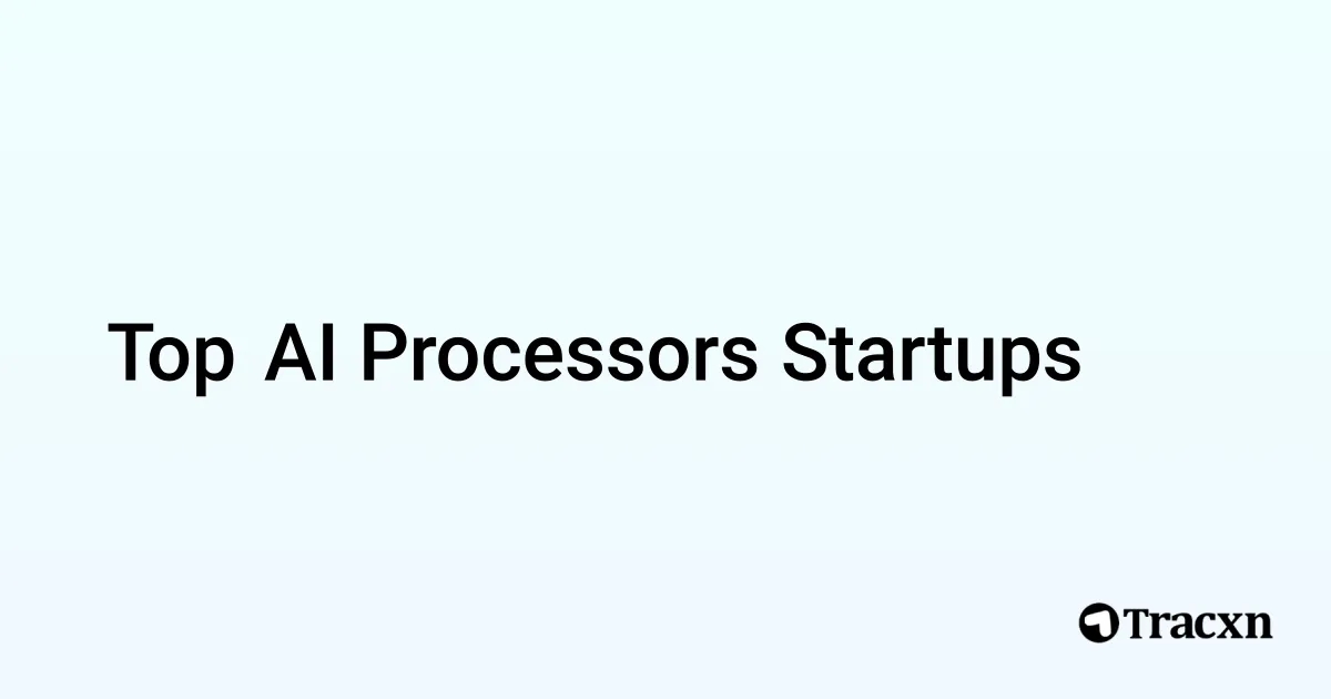 Top Companies in AI Processors (Oct, 2025) - Tracxn