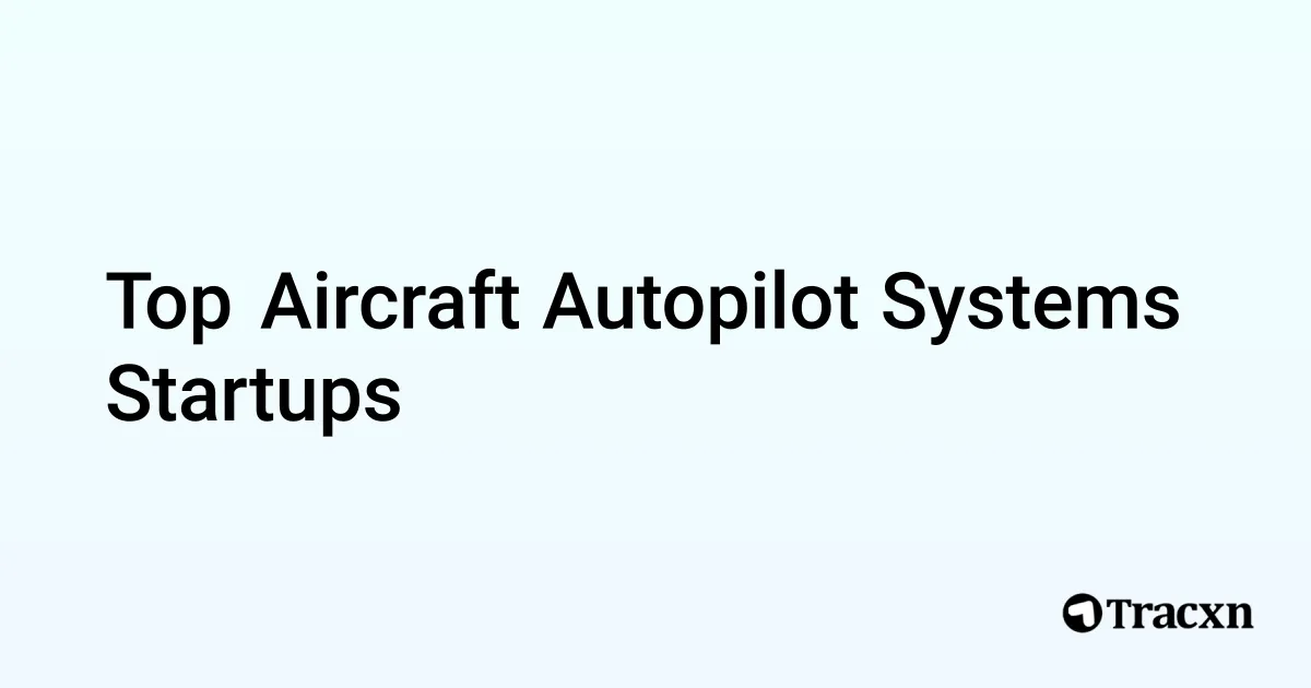 Top Companies in Aircraft Autopilot Systems (Oct, 2025) - Tracxn