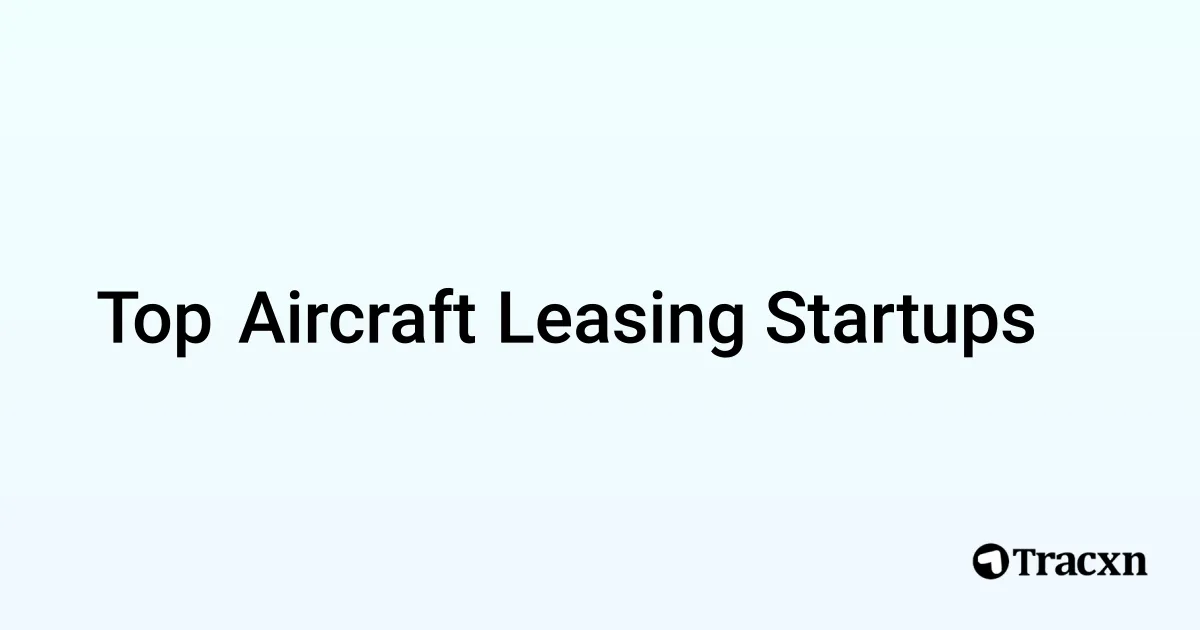 Top Companies in Aircraft Leasing (Jan, 2026) - Tracxn