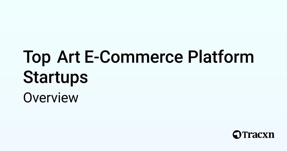 An overview of Art E-Commerce Platform startups - Tracxn