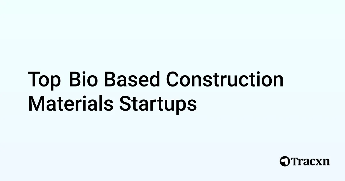Top Companies in Bio Based Construction Materials (Oct, 2025) - Tracxn