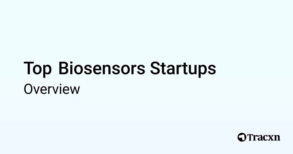 Biosensors - 2025 Market & Investments Trends - Tracxn