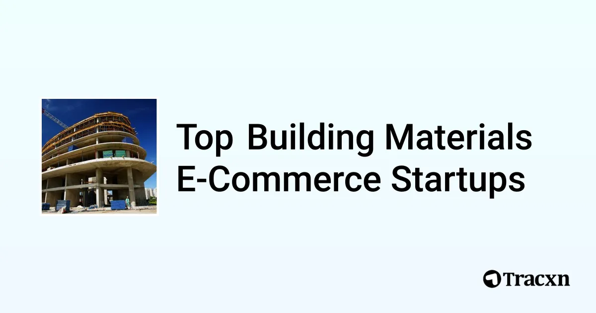 Top Companies in Building Materials E-Commerce (Apr, 2026) - Tracxn