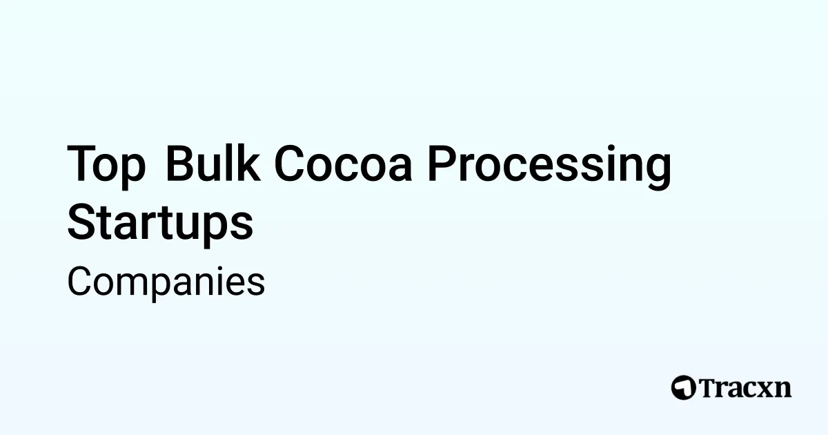 Top Companies in Bulk Cocoa Processing (Jan, 2026) - Tracxn