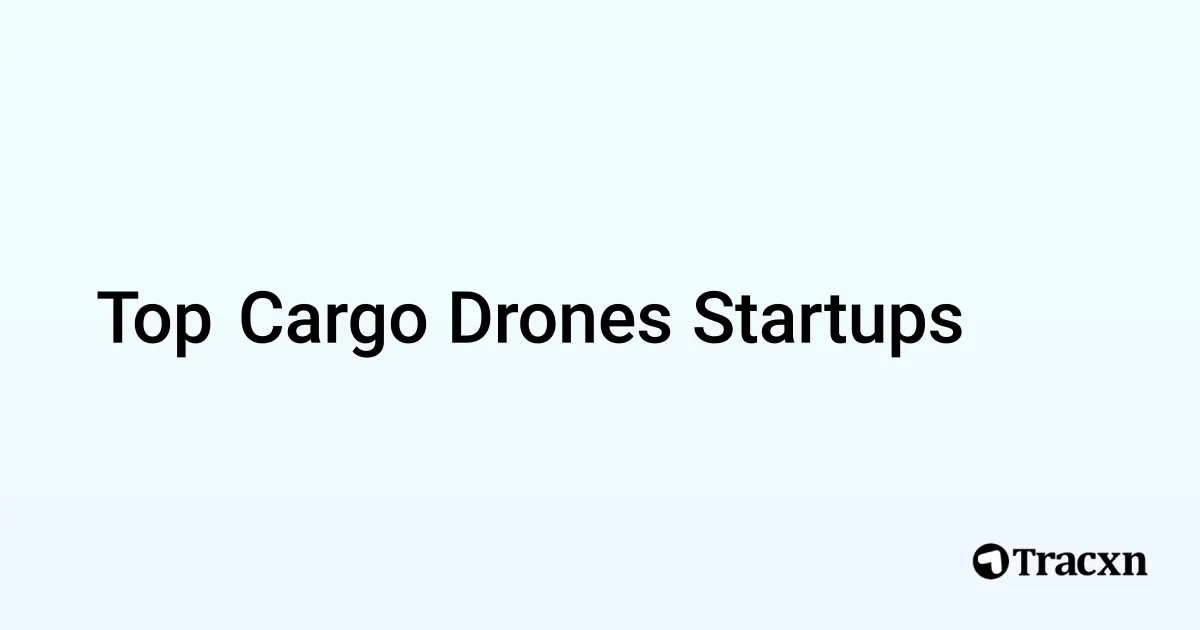 Top Companies in Cargo Drones (Oct, 2025) - Tracxn