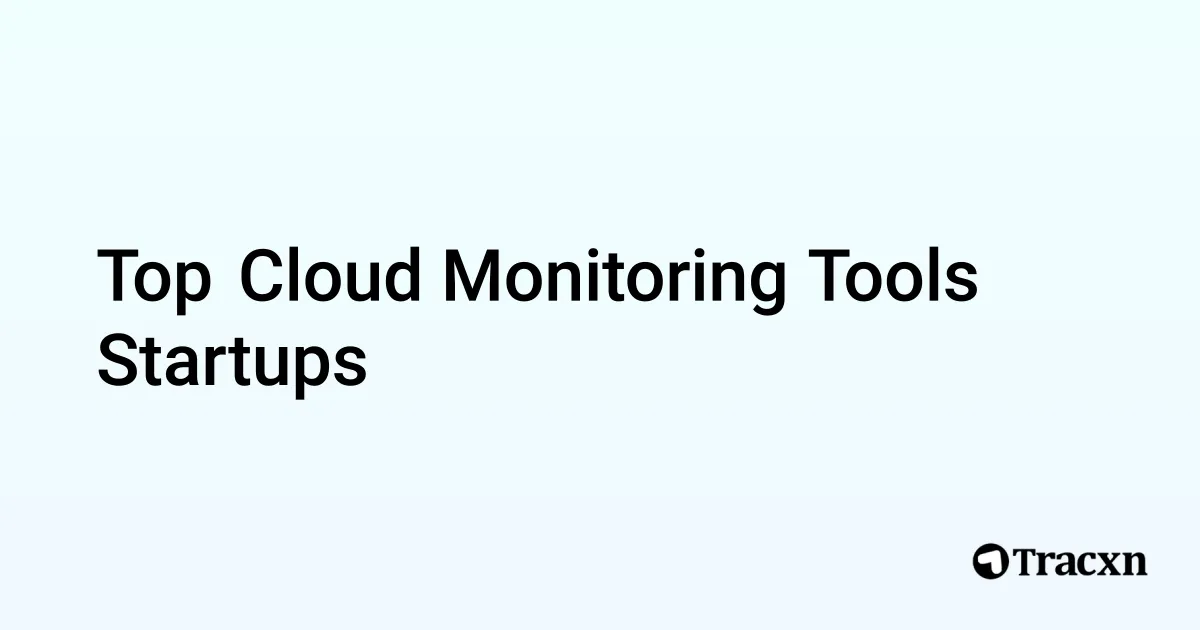 Top Companies in Cloud Monitoring Tools (Oct, 2025) - Tracxn