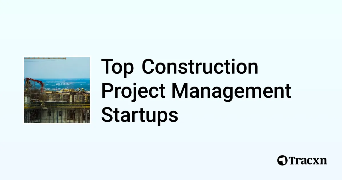Top Companies in Construction Project Management (Oct, 2025) - Tracxn
