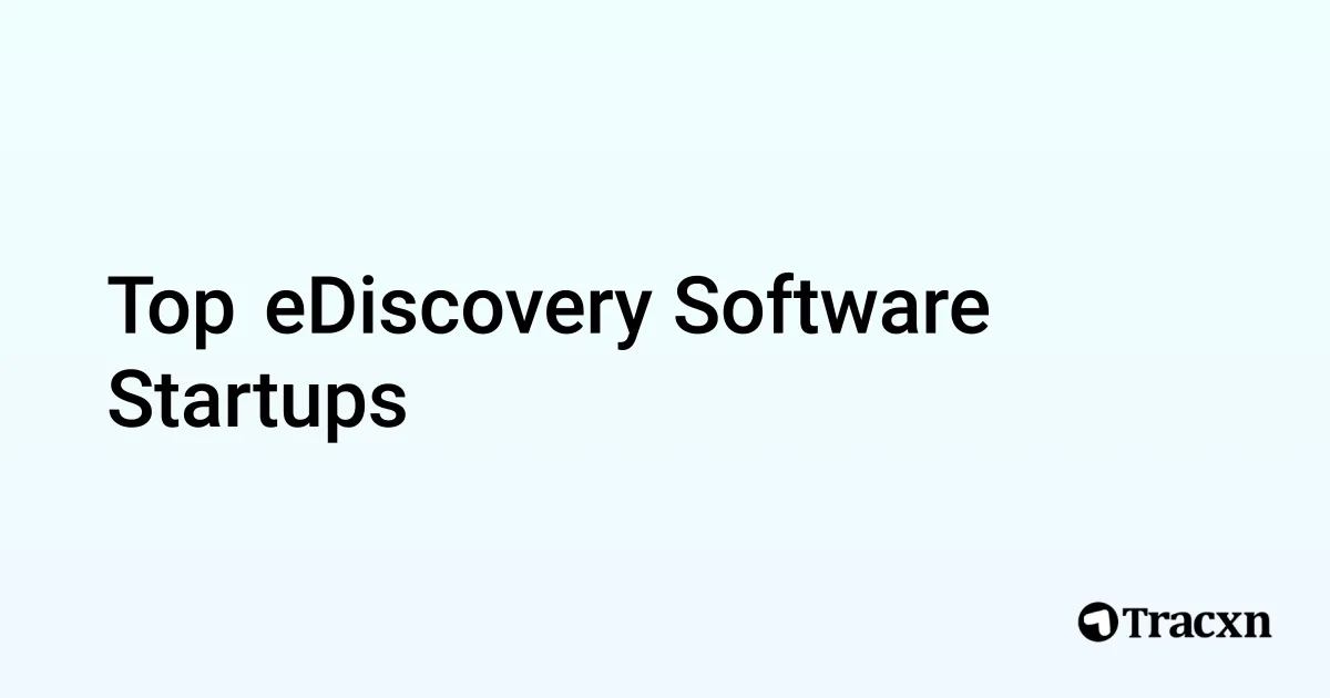 Top Companies in eDiscovery Software (Oct, 2025) - Tracxn