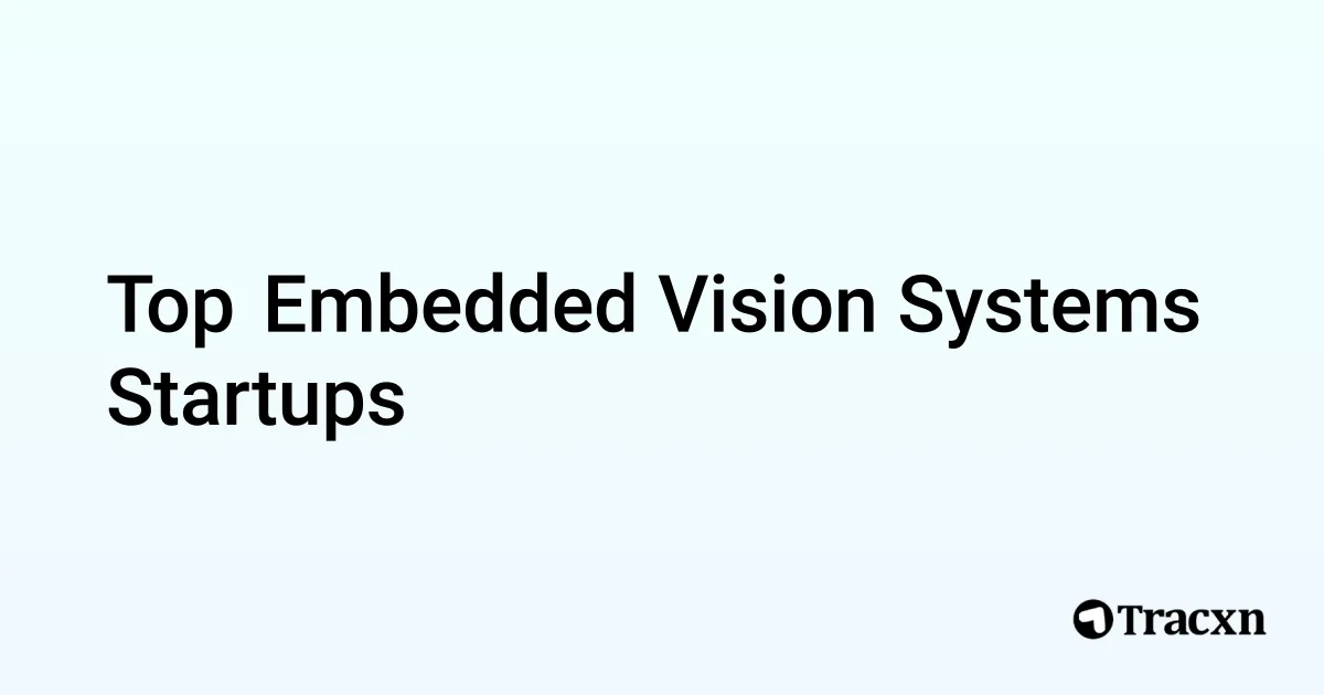 Top Companies in Embedded Vision Systems (Oct, 2025) - Tracxn