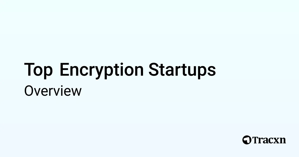 Encryption - 2025 Market & Investments Trends - Tracxn