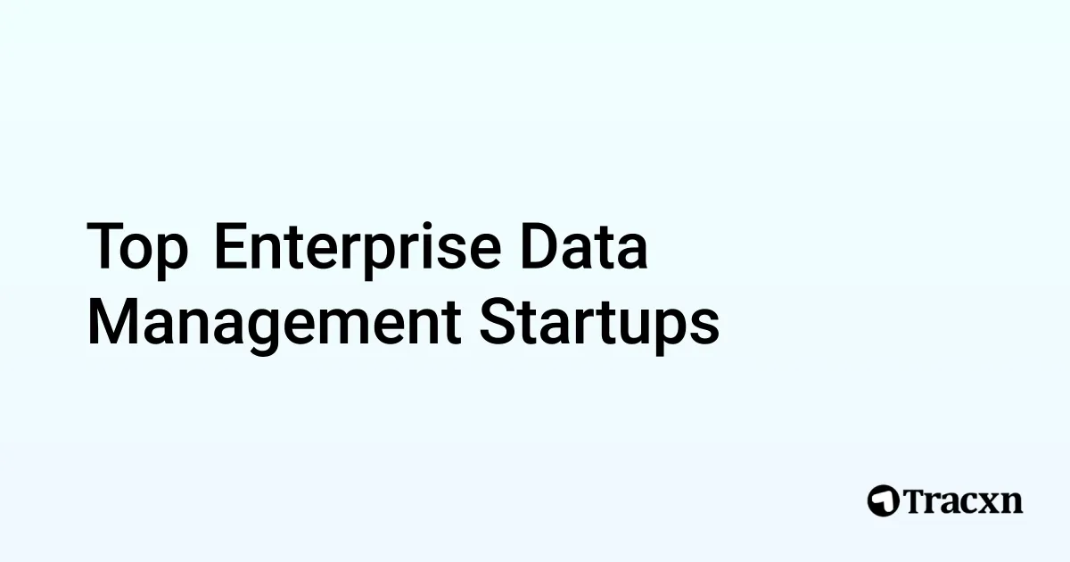 Top Companies in Enterprise Data Management (Jul, 2025) - Tracxn