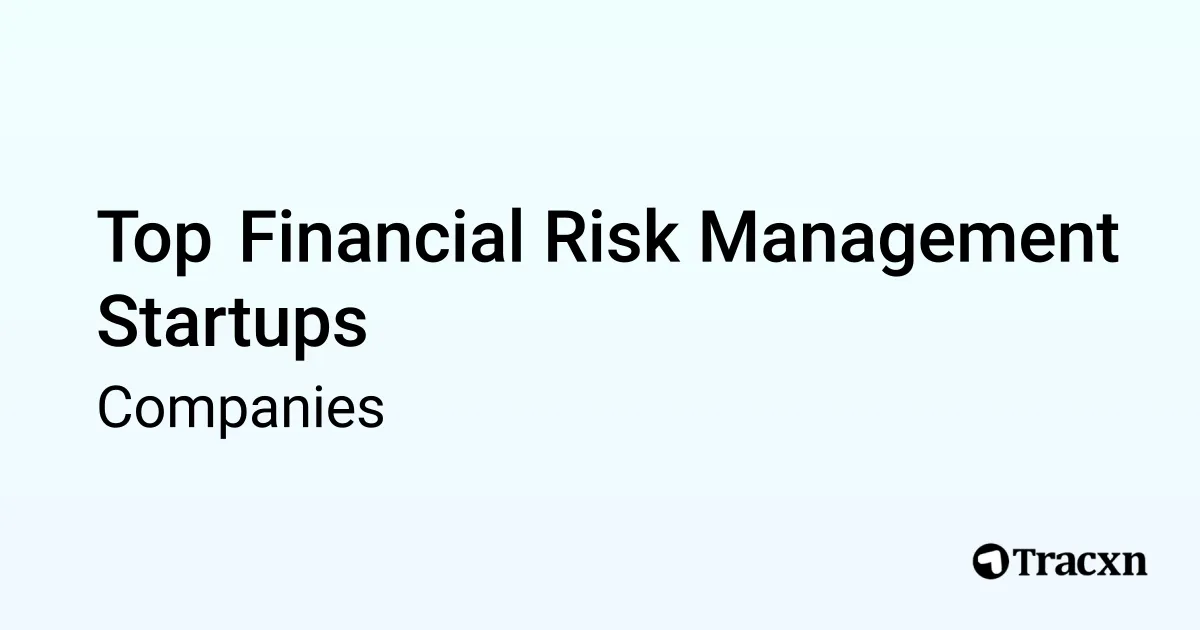 Top Companies in Financial Risk Management (Apr, 2025) - Tracxn