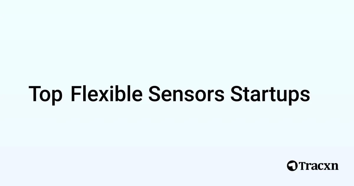 Top Companies in Flexible Sensors (Oct, 2025) - Tracxn