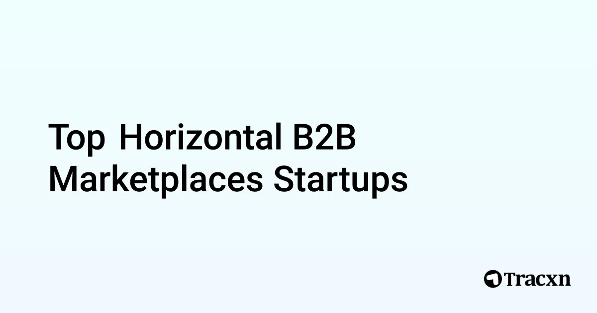 Top Companies in Horizontal B2B Marketplaces (Oct, 2025) - Tracxn