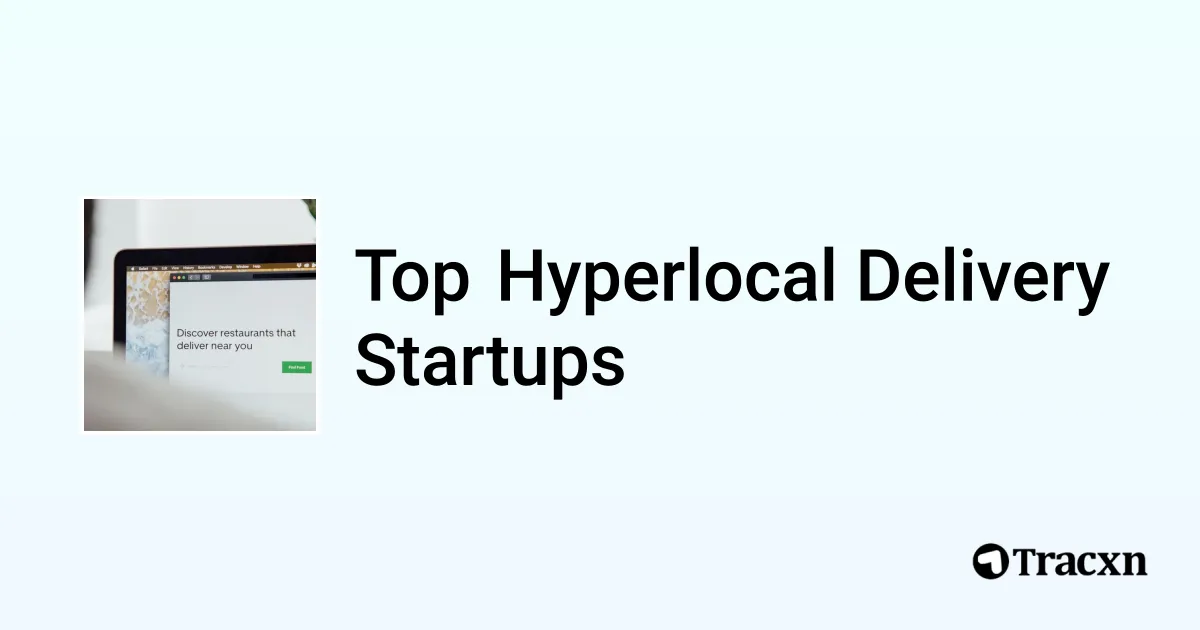 Top Companies in Hyperlocal Delivery (Oct, 2025) - Tracxn