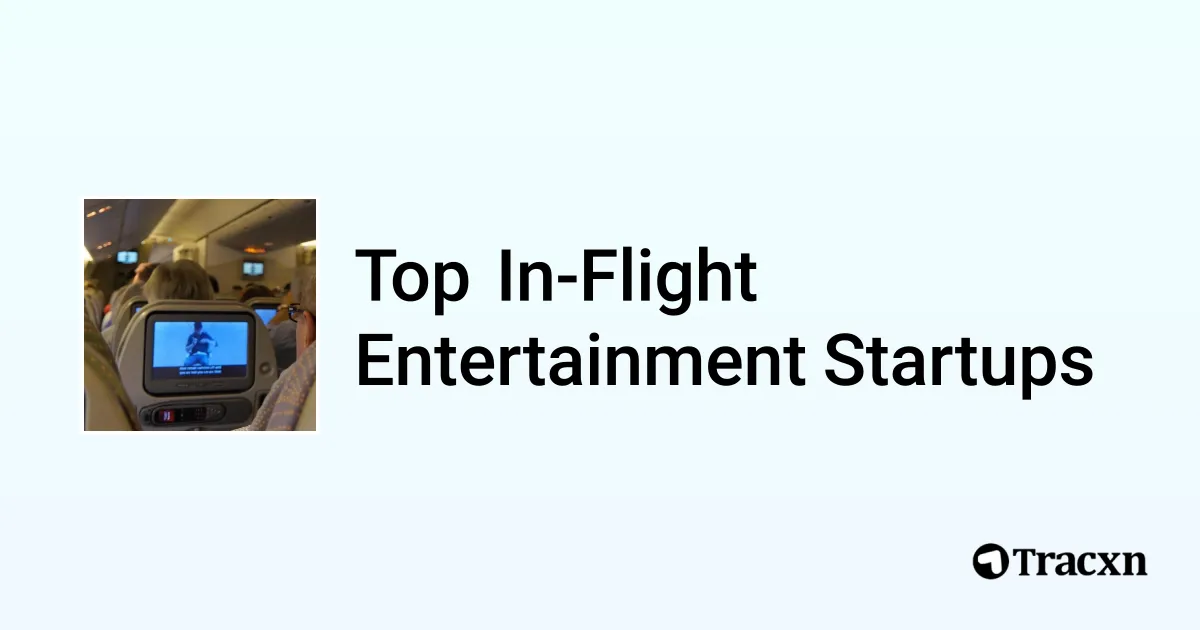 Top Companies in In-Flight Entertainment (Apr, 2026) - Tracxn