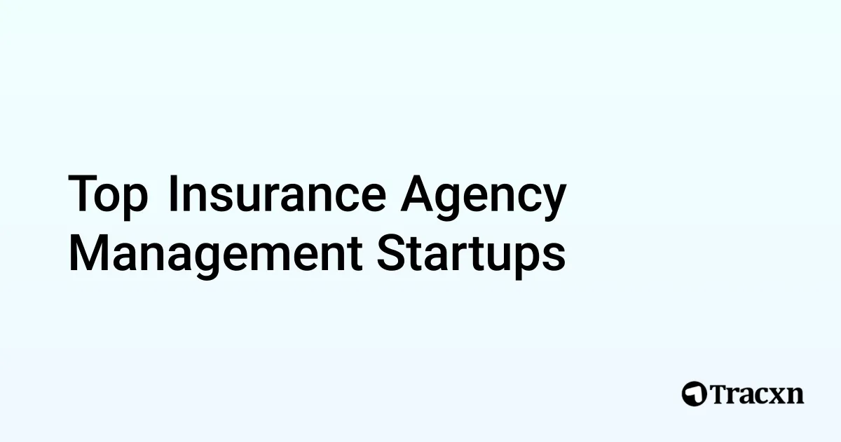 Top Companies in Insurance Agency Management (Jul, 2025) - Tracxn